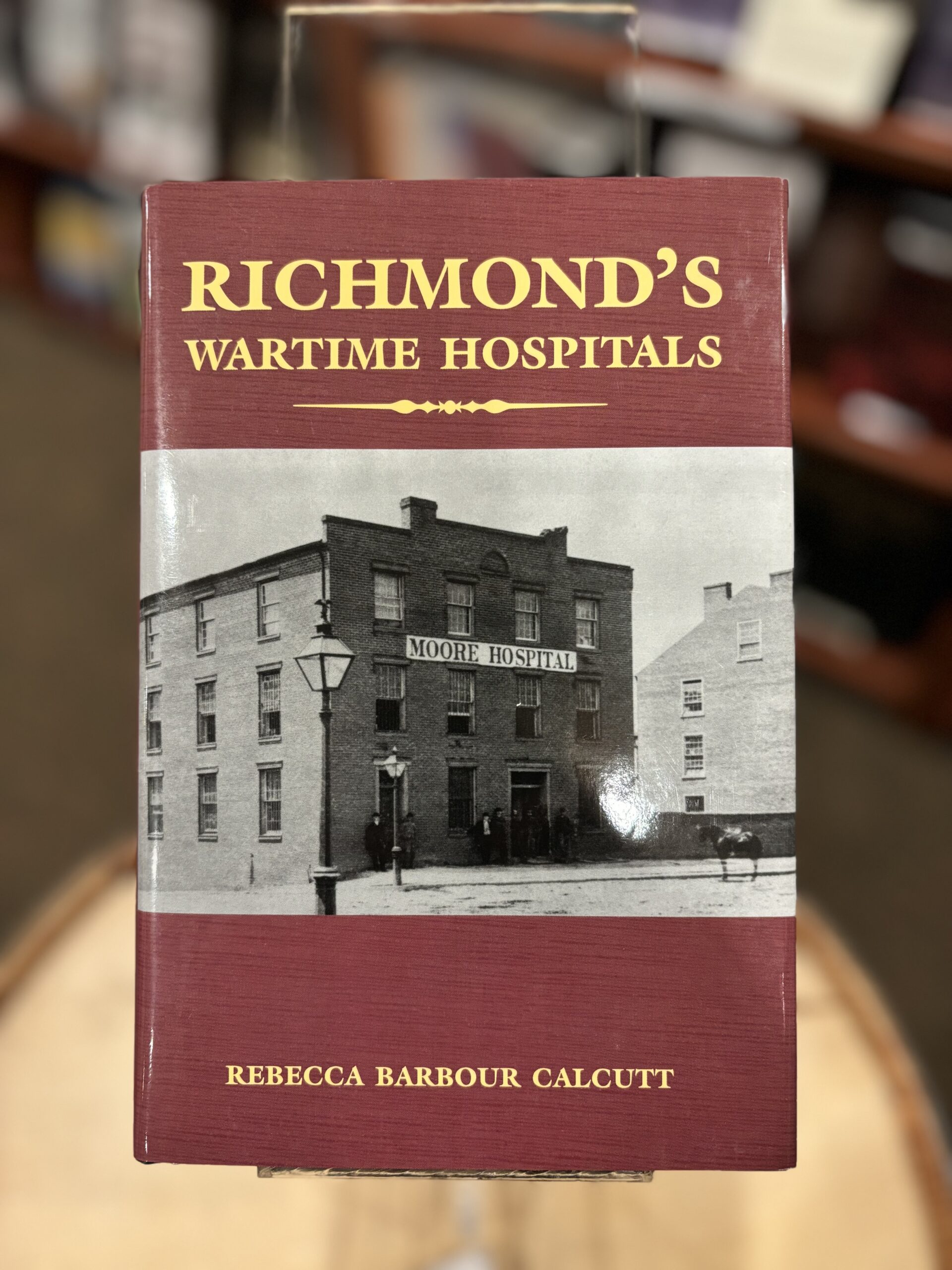 Richmond's Wartime Hospitals - National Museum of Civil War Medicine ...